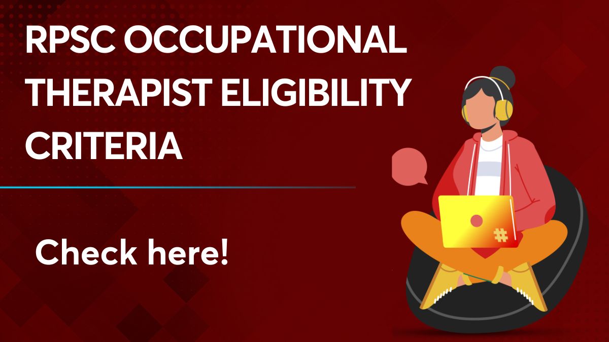 RPSC Occupational Therapist Eligibility Criteria 2022 Details