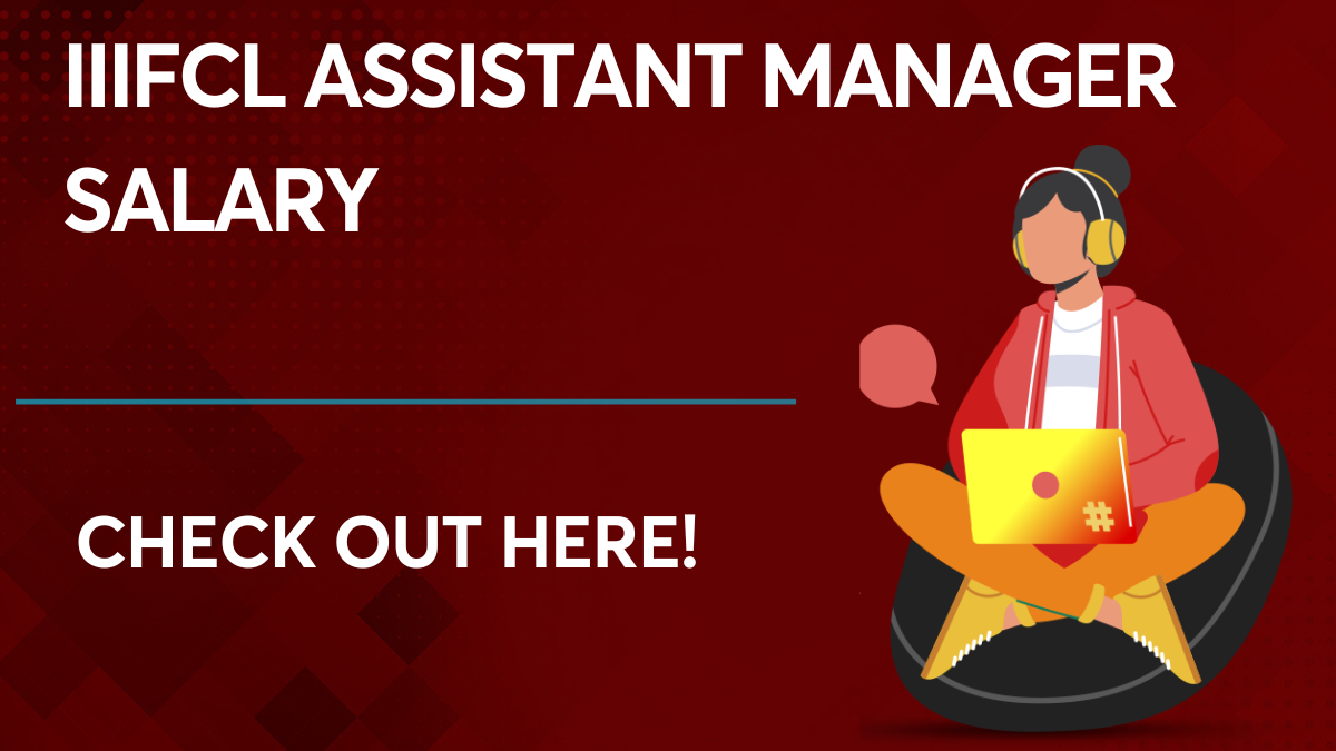 IIIFCL Assistant Manager Salary 2023 Salary Details Allowances